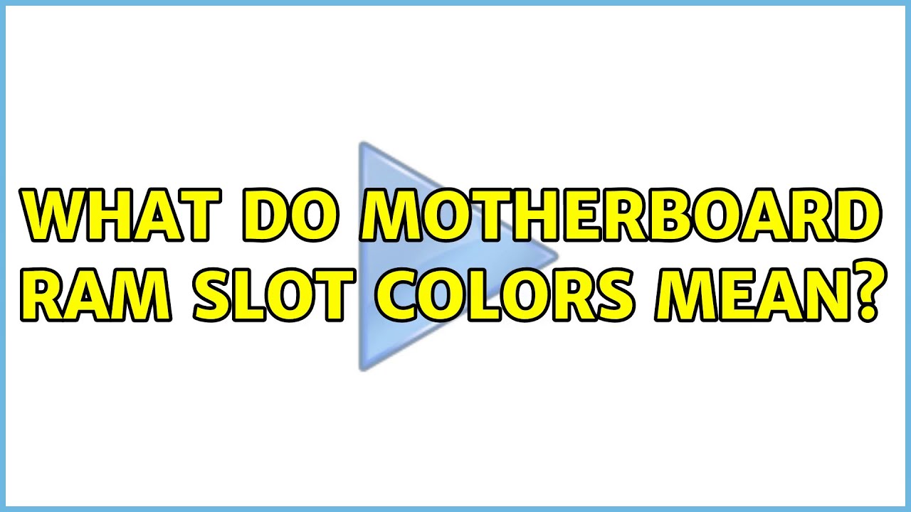 What do motherboard RAM slot colors mean? (3 Solutions!!) - YouTube