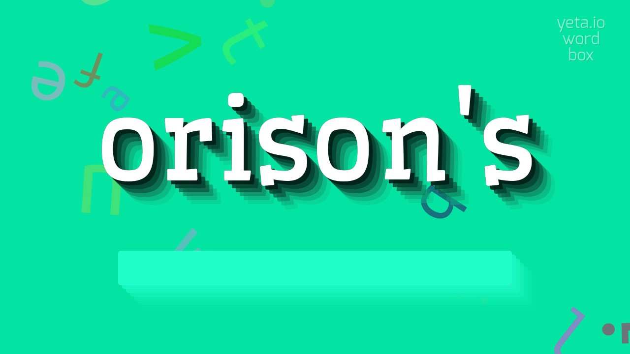 How to say "orison's"! (High Quality Voices) - YouTube