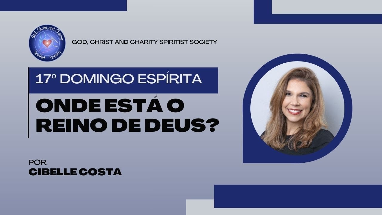 17º Domingo Espírita - Palestra "Onde está o Reino de Deus?", com ...