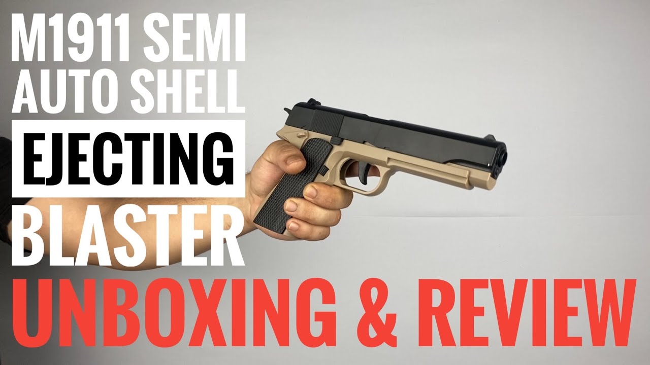 Mainan : M1911 Semi Auto Shell Ejecting Blaster | Review & Unboxing by ...