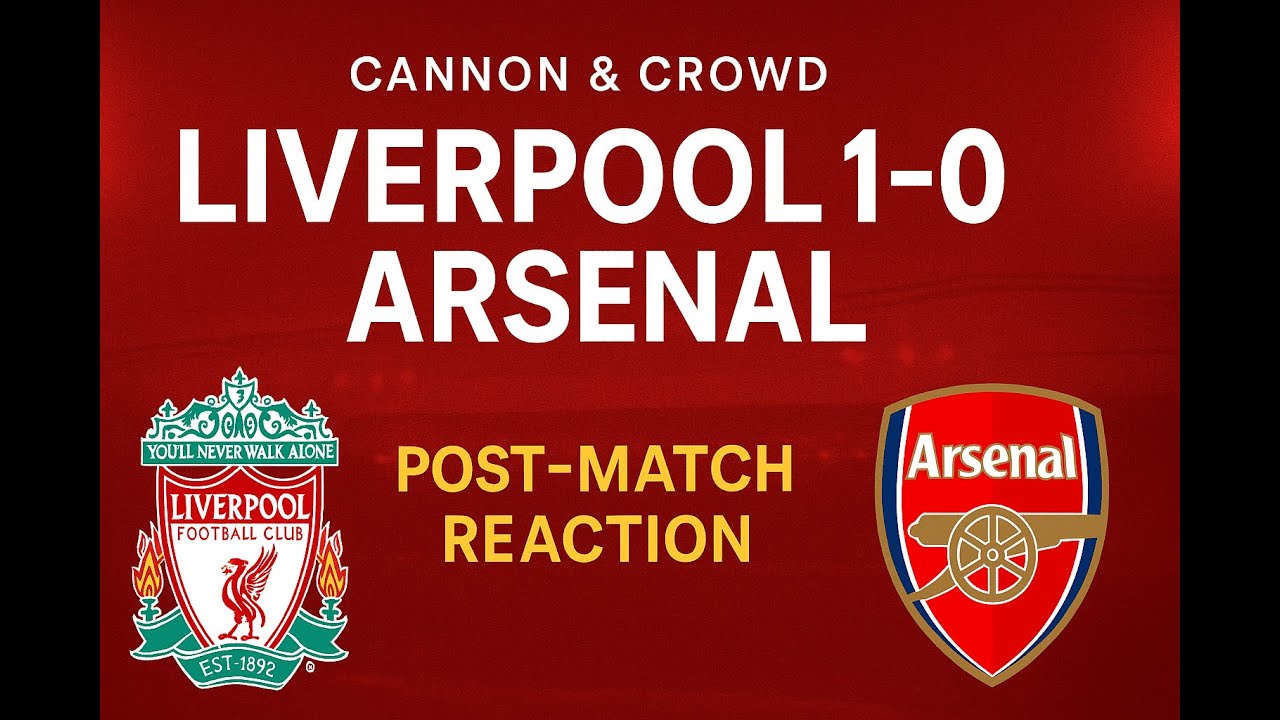 Arsenal Beaten at Anfield | Liverpool 1–0 Arsenal | Cannon & Crowd ...