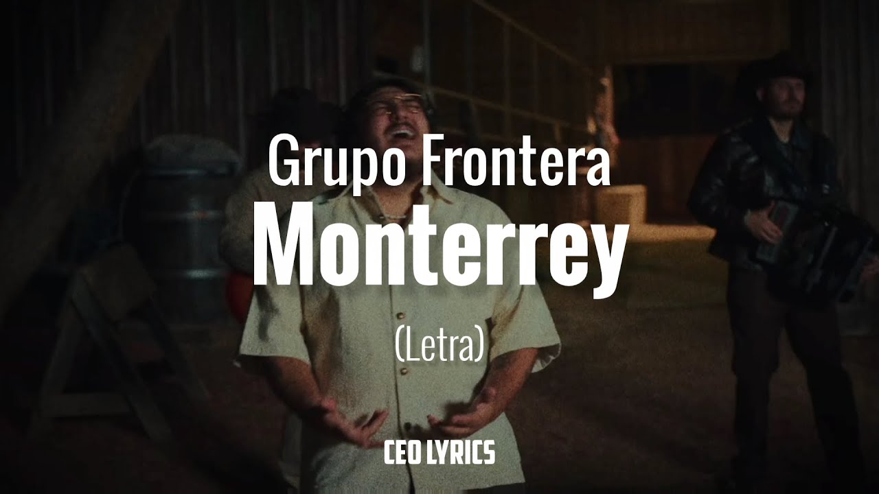 Grupo Frontera - Monterrey (Letra) / CEO LYRICS