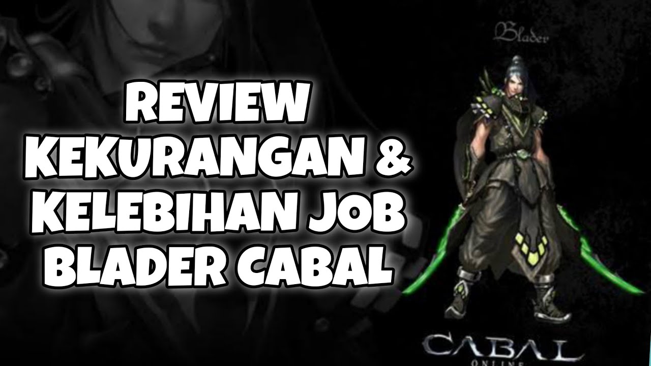 REVIEW KELEBIHAN & KEKURANGAN JOB BLADER | CABAL INFINITE COMBO(ANDROID/IOS/PC) - YouTube