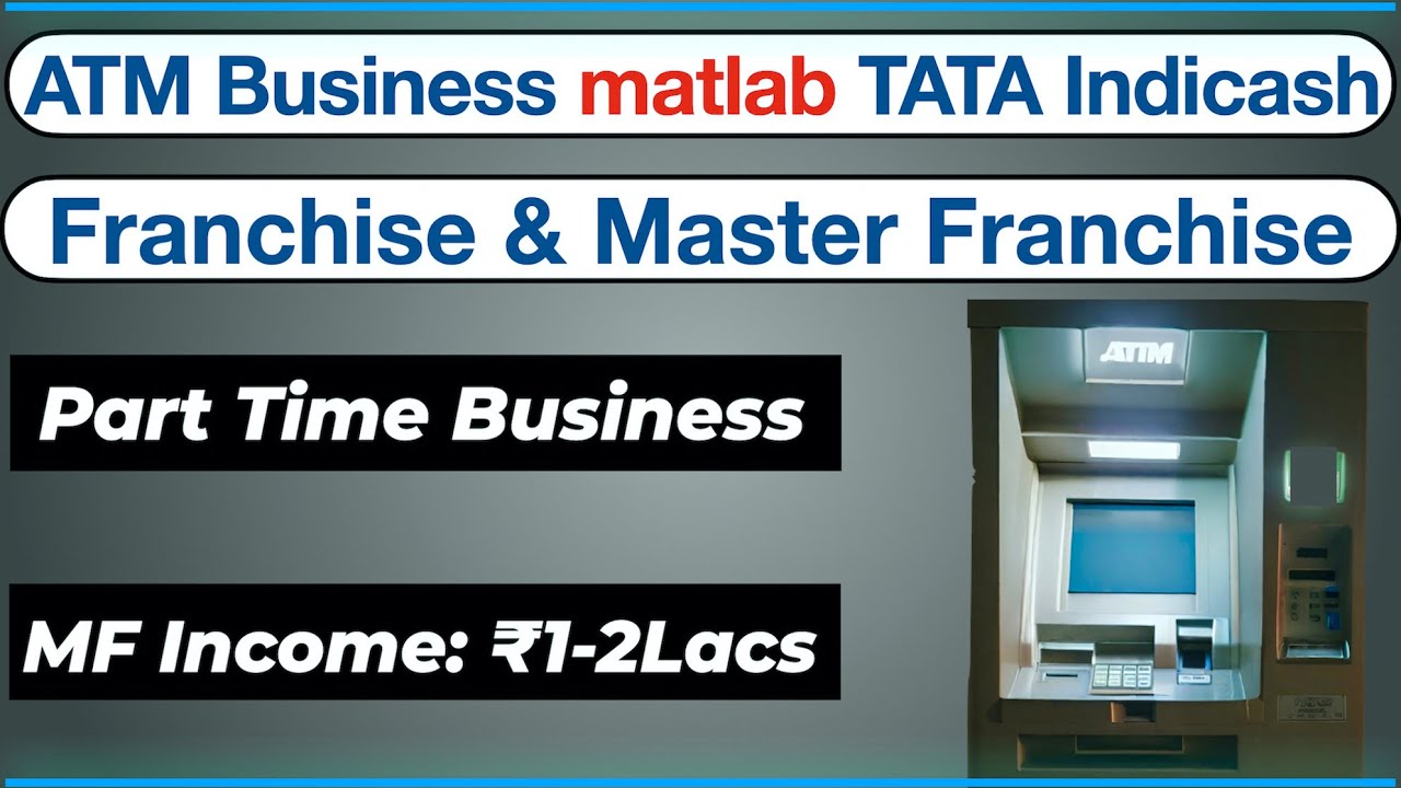 Why Tata Indicash ATM Franchise Business is Best Among ATM Business ...