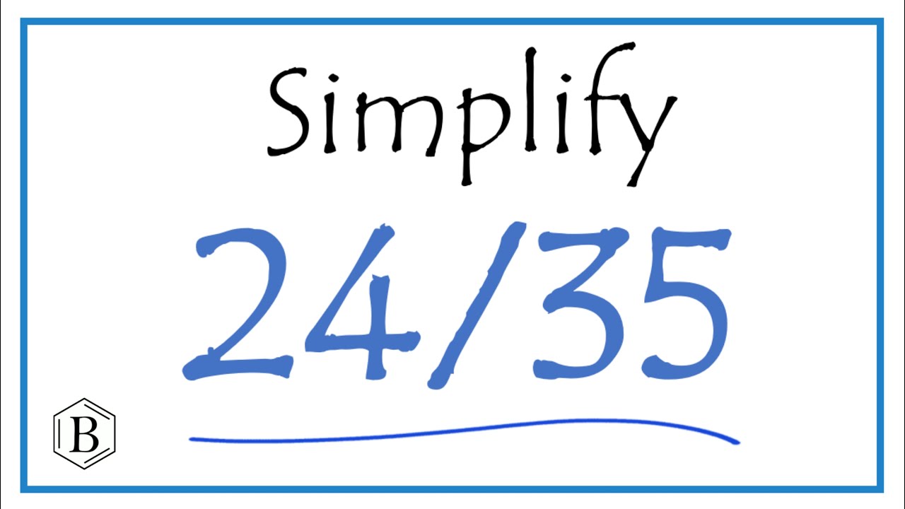 How To Simplify The Fraction 24 35 YouTube How To Simplify The Fraction 24 35 YouTube