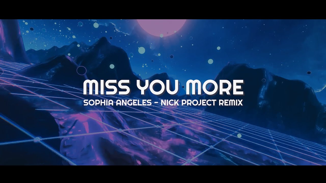 MISS YOU MORE (Nick Project Remix) - YouTube