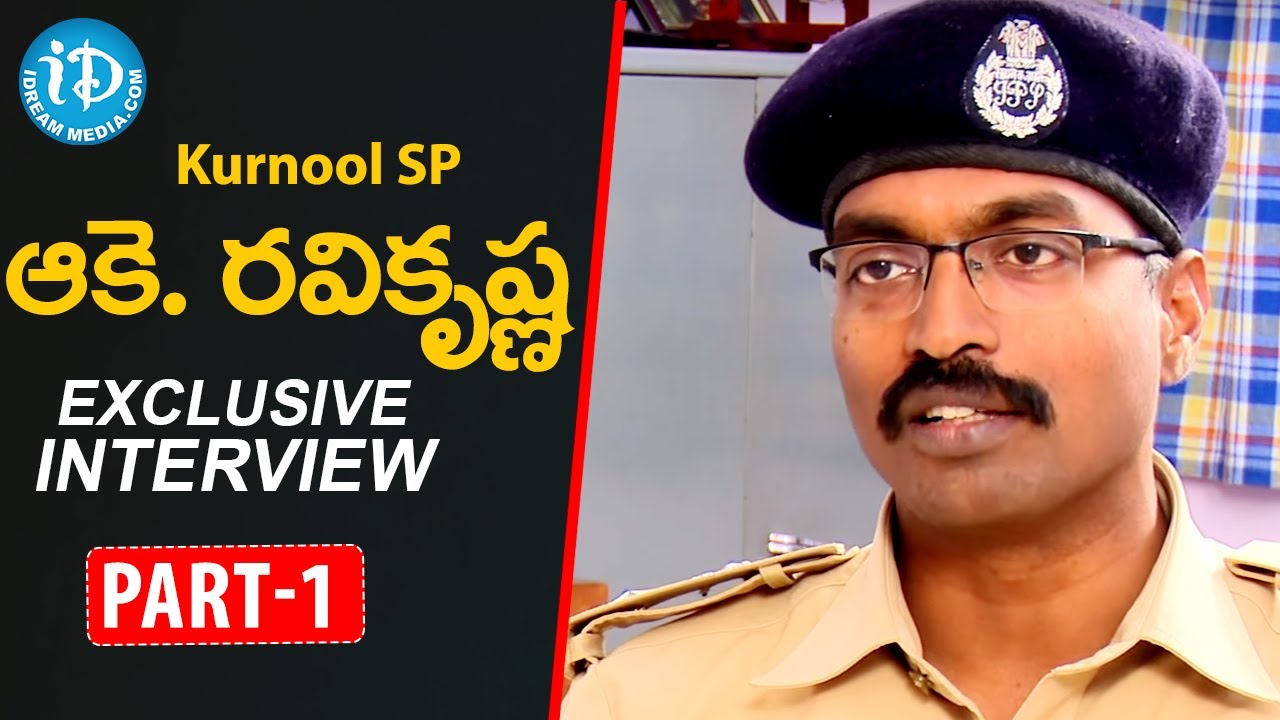 Kurnool SP Ake Ravi Krishna Interview || Part - 1 || Talking Politics ...