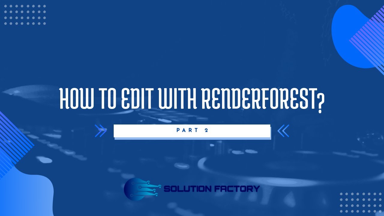 How to edit with RenderForest? PART 2 | Solution Factory - YouTube