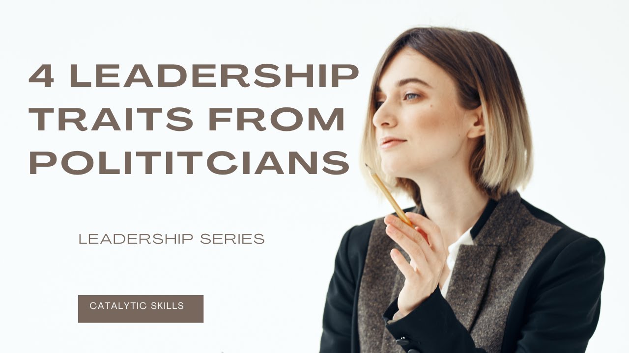 4 Leadership Traits to learn from the world of Politics - YouTube