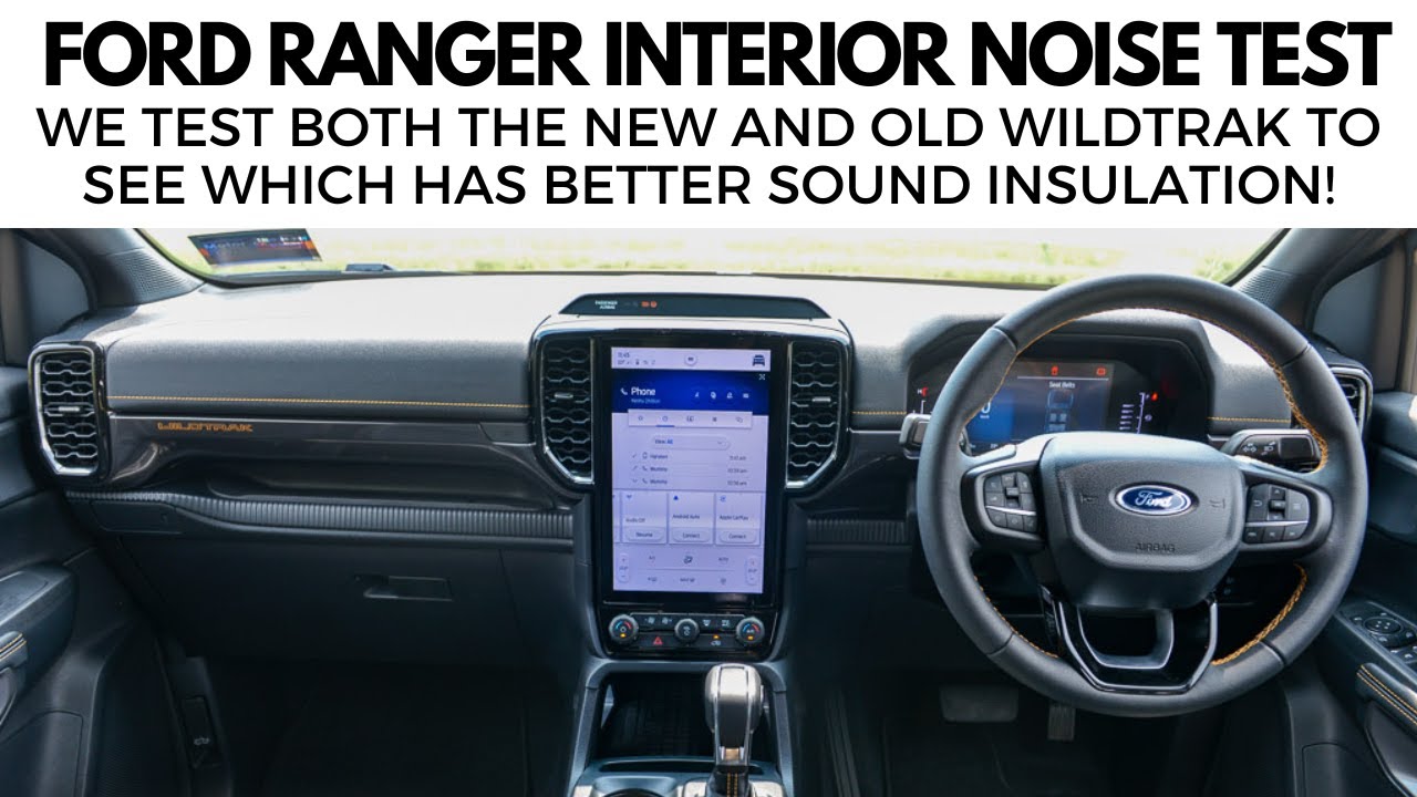 New Ford Ranger Wildtrak Sound Insulation Test: We Pit The New & Old ...