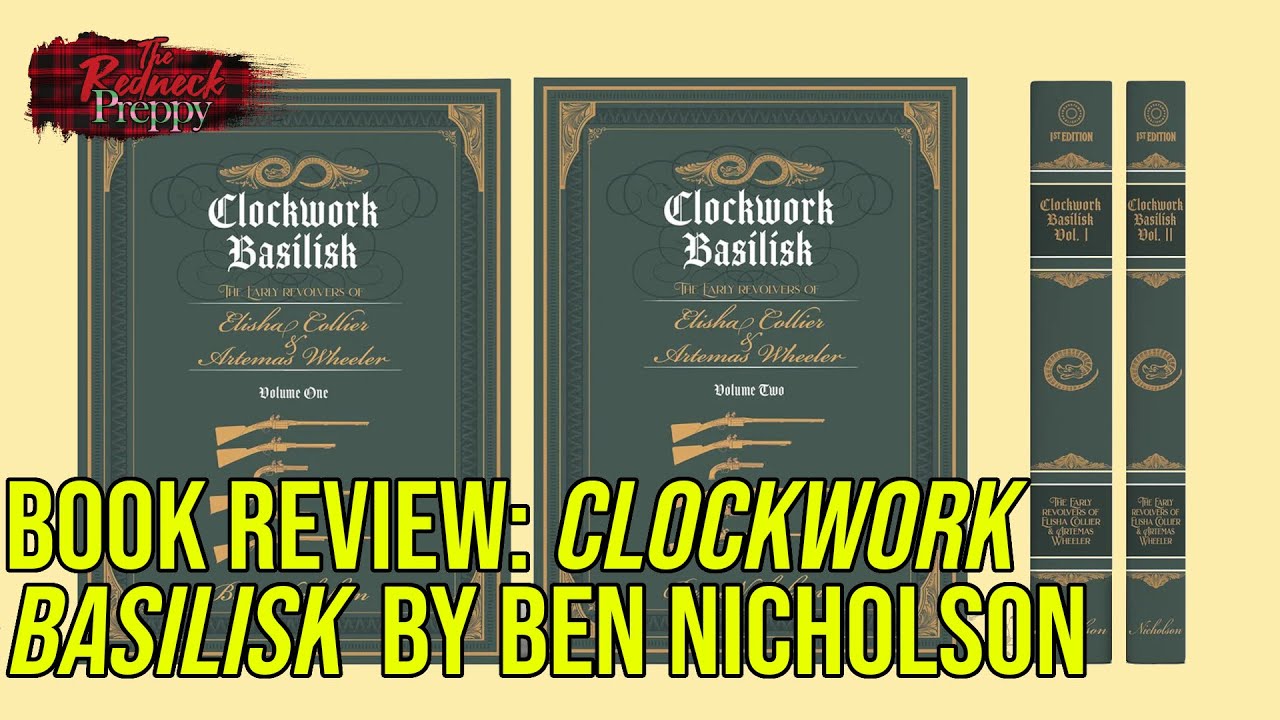 Review: Clockwork Basilisk: The Early Revolvers of Elisha Collier ...