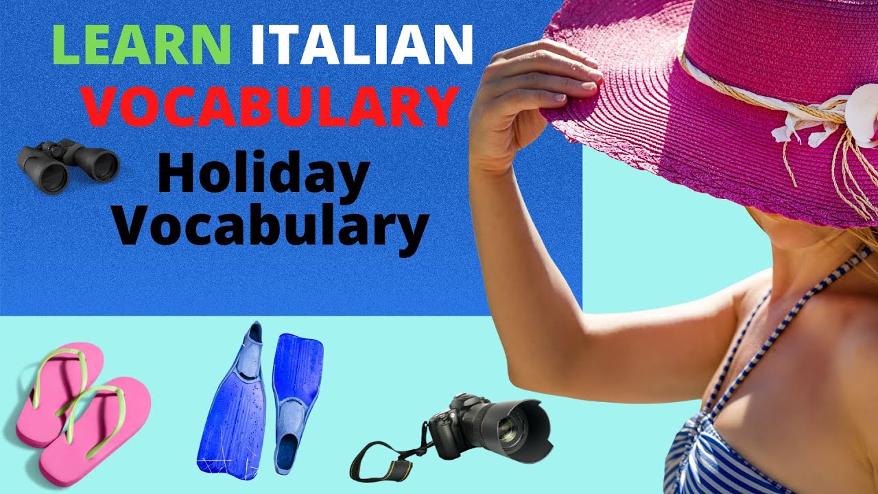 LEARN ITALIAN VOCABULARY: HOLIDAYS, VOCABOLI IN ITALIANO LE VACANZE ...