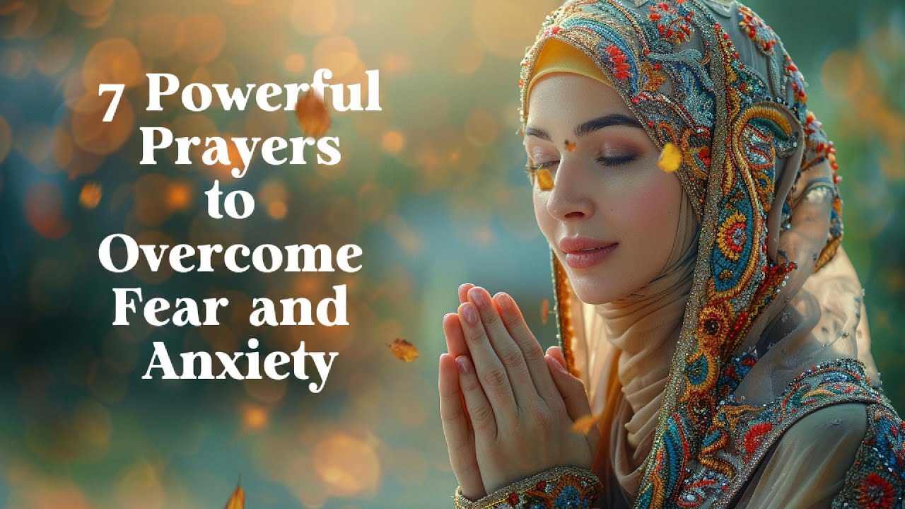 7 Powerful Prayers to Overcome Fear and Anxiety | Conquer Worry Through ...