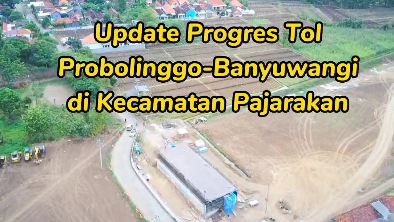 Update Progres Proyek Tol Probowangi di Kecamatan Pajarakan Krejengan dan Maron - YouTube