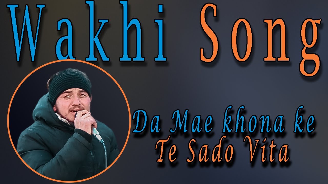 Wakhi song | Da Mae Khona Ke Te Sado Vita | Sultan Shah | #wakhisong # ...