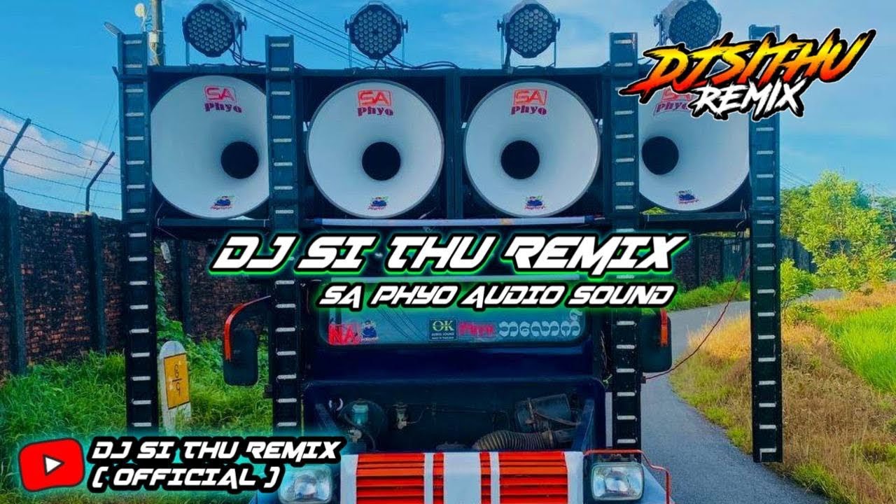 𝐃𝐉 𝐒𝐈 𝐓𝐇𝐔 𝐑𝐄𝐌𝐈𝐗 မြူးမြူးလေး ( 𝐒𝐀 𝐏𝐇𝐘𝐎 𝐀𝐔𝐃𝐈𝐎 𝐒𝐎𝐔𝐍𝐃 )🔊⚡️🎚 - YouTube