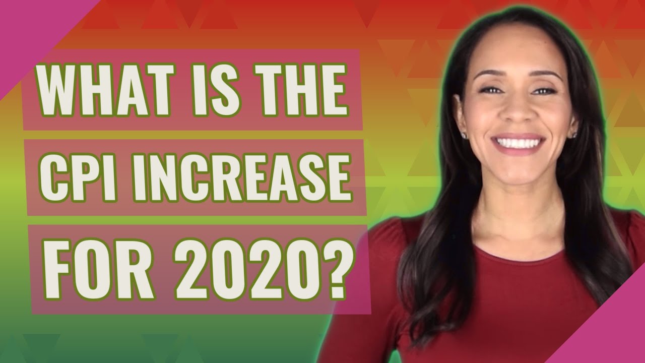 What is the CPI increase for 2020? - YouTube