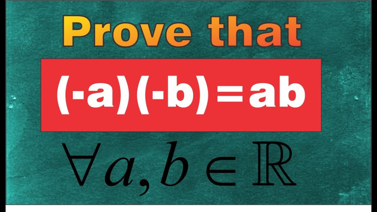 Prove that (-a)(-b)=ab for all a , b belong to the set of real numbers ...