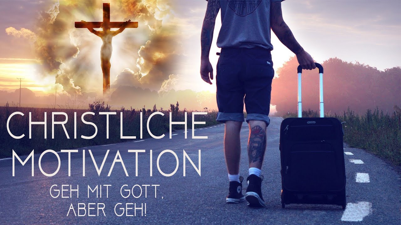 Christliche Motivation - Geh mit Gott, aber geh! - YouTube
