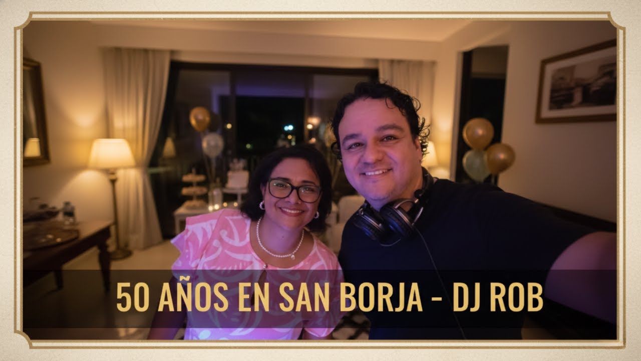 50 AÑOS SAN BORJA 2026 DJ ROB ANIMADOR Whatsapp +51 984740462 - YouTube