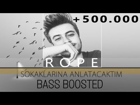 Rope - Sokaklarına Anlatacaktım (Bass Boosted)