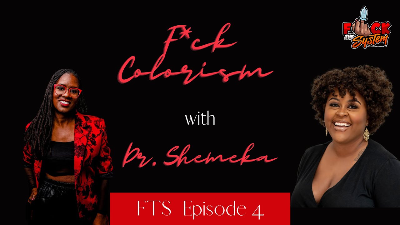 FTS Episode 4: F*ck Colorism with Dr. Shemeka - YouTube