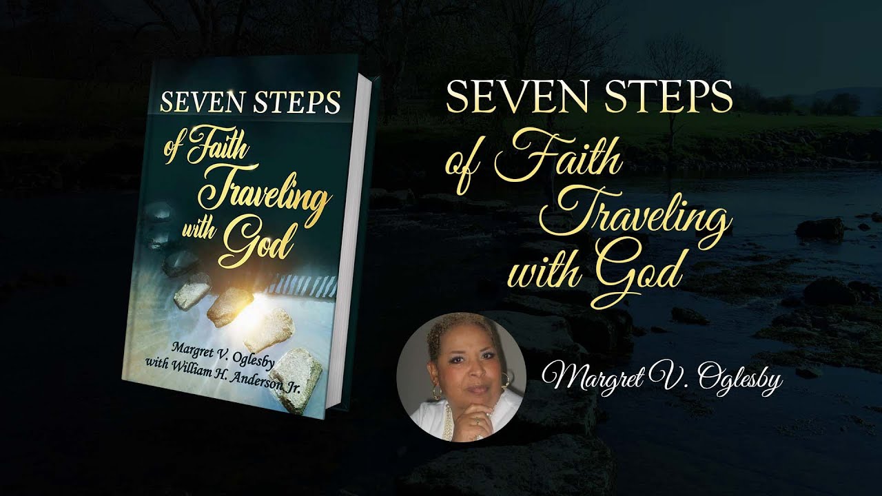 Seven Steps of Faith Traveling with God by Margret V. Oglesby ...