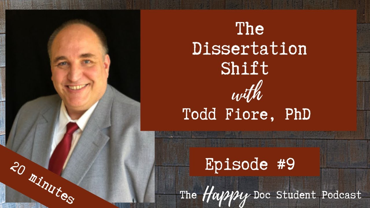 #9 The Dissertation Shift with Dr. Todd Fiore - YouTube