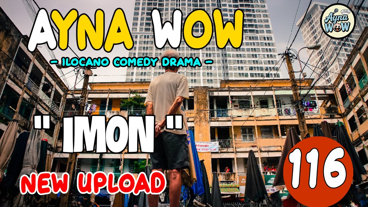AYNA WOW ( EPISODE 116 ) " IMON " | ILOCANO COMEDY DRAMA 2025 | LATEST ...