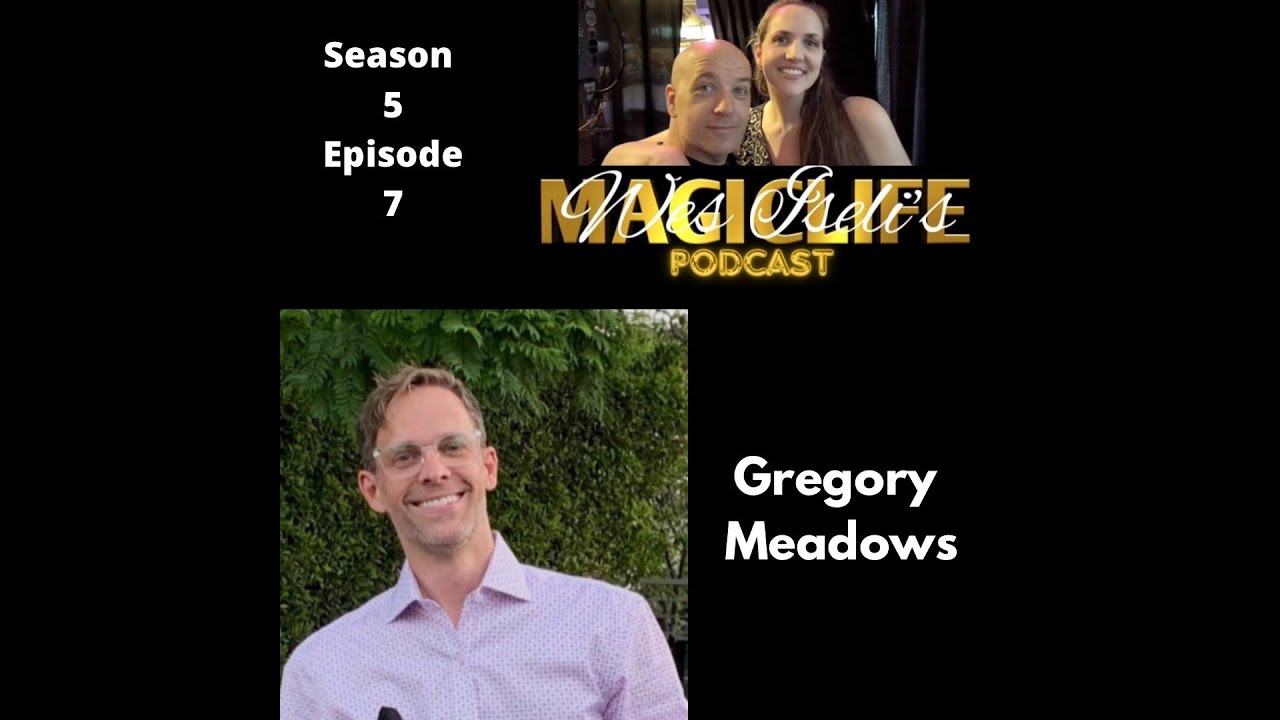 Wes Iseli's Magiclife Podcast S5E7 (Gregory Meadows) - YouTube