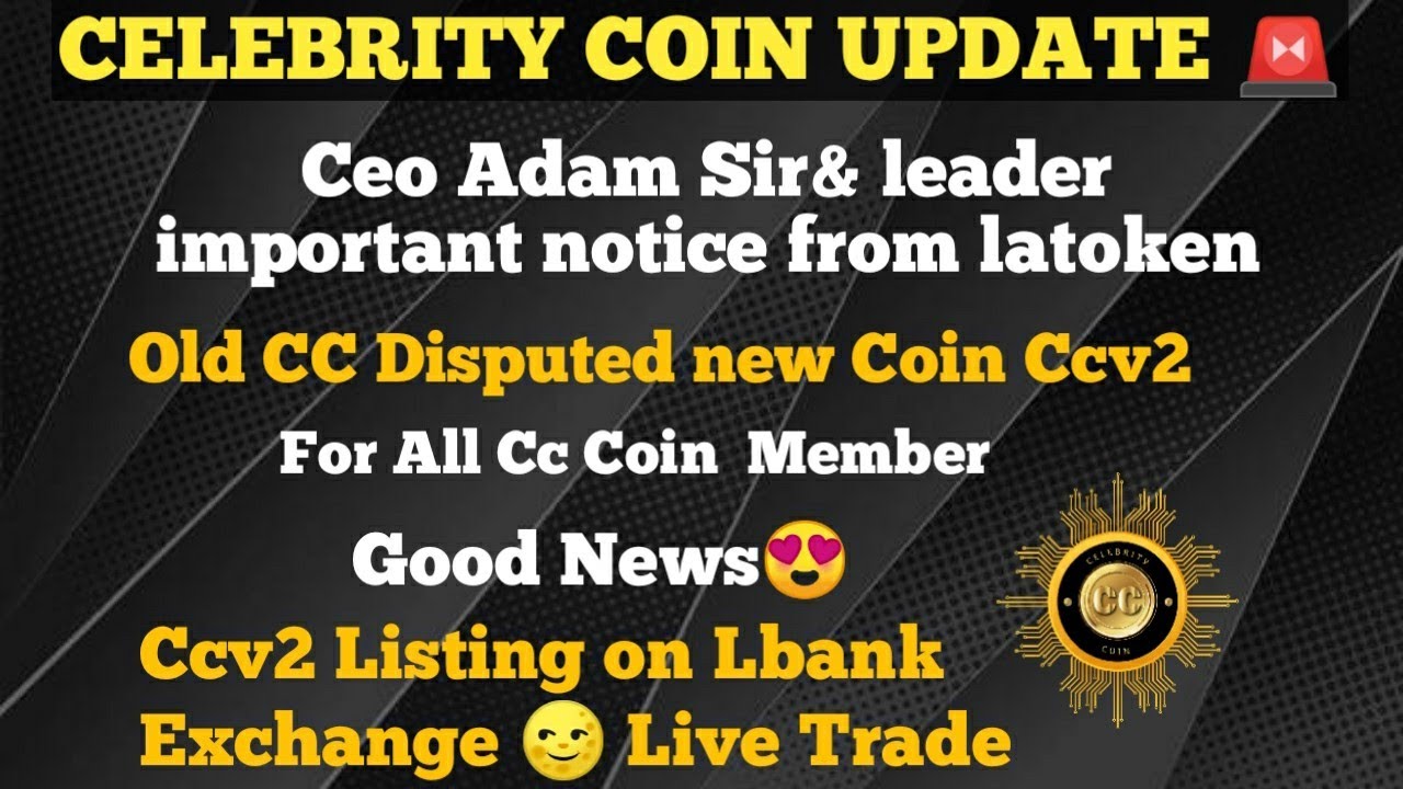 CELEBRITY COIN UPDATE Today 🚨| LATOKEN OLD CC COIN| DISPUTE NEW COIN ...