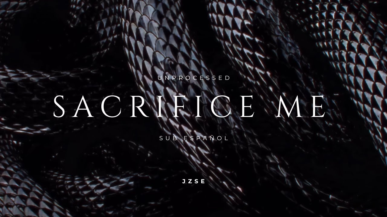 Unprocessed - Sacrifice Me / Sub Español + Video Oficial - YouTube