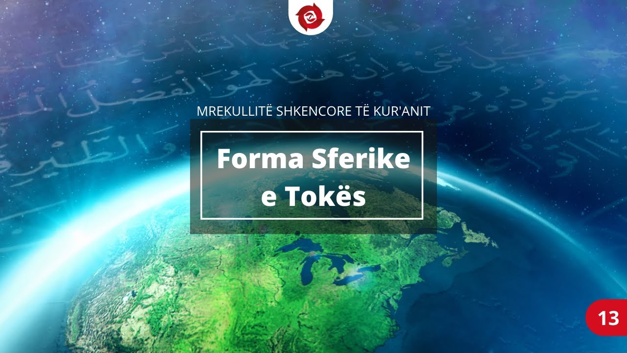 Forma sferike e tokës - Mrekullitë shkencore të Kur'anit - YouTube