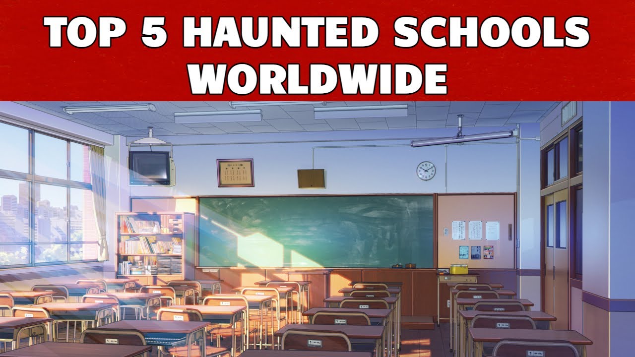 Top 5 Haunted Schools Worldwide | Probe Entertainment - YouTube