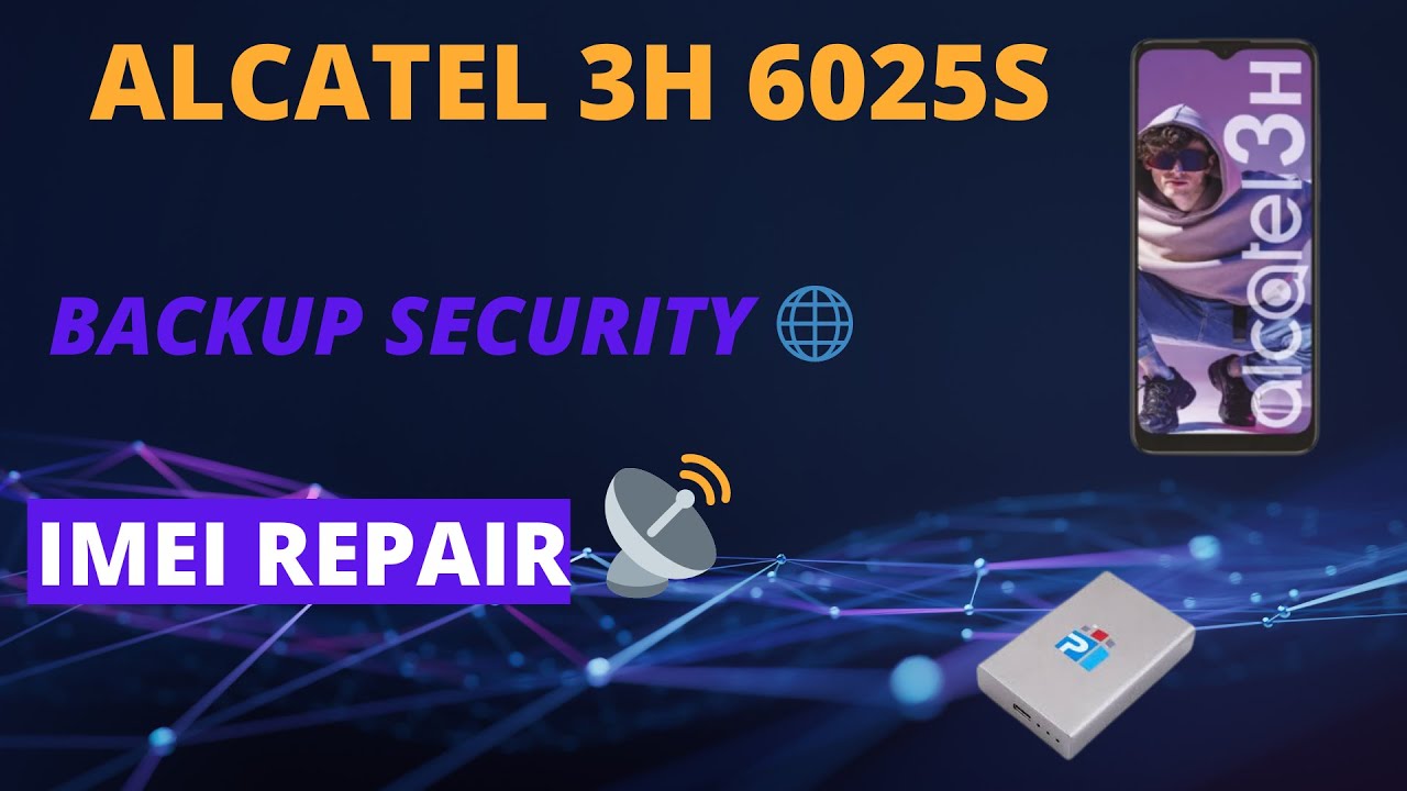 ALCATEL 3H 6025A MTK (6762D) READ INFO, BACKUP SECURITY AND IMEI REPAIR ...