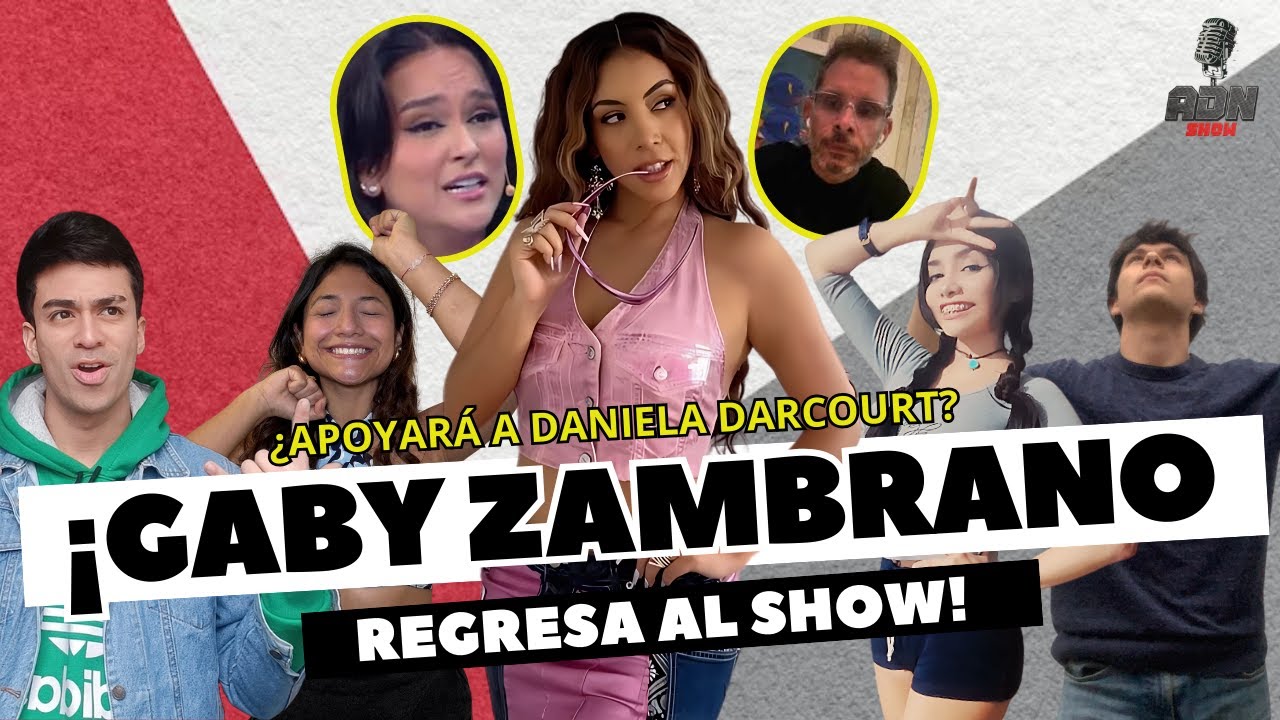 ¿APOYARÁ A DANIELA DANCOURT? ¡GABY ZAMBRANO REGRESA AL SHOW! - YouTube