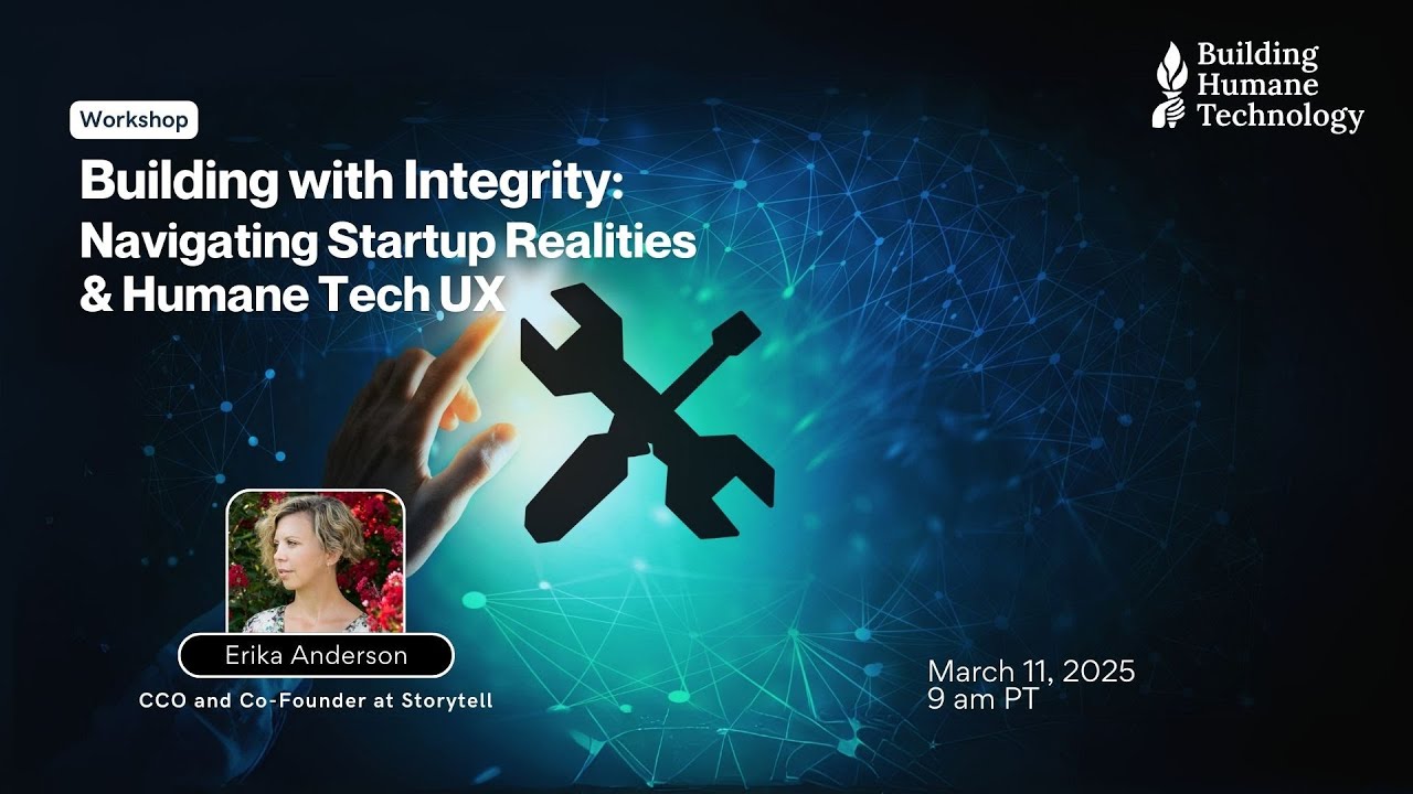Building with Integrity: Navigating Startup Realities & Humane Tech UX ...