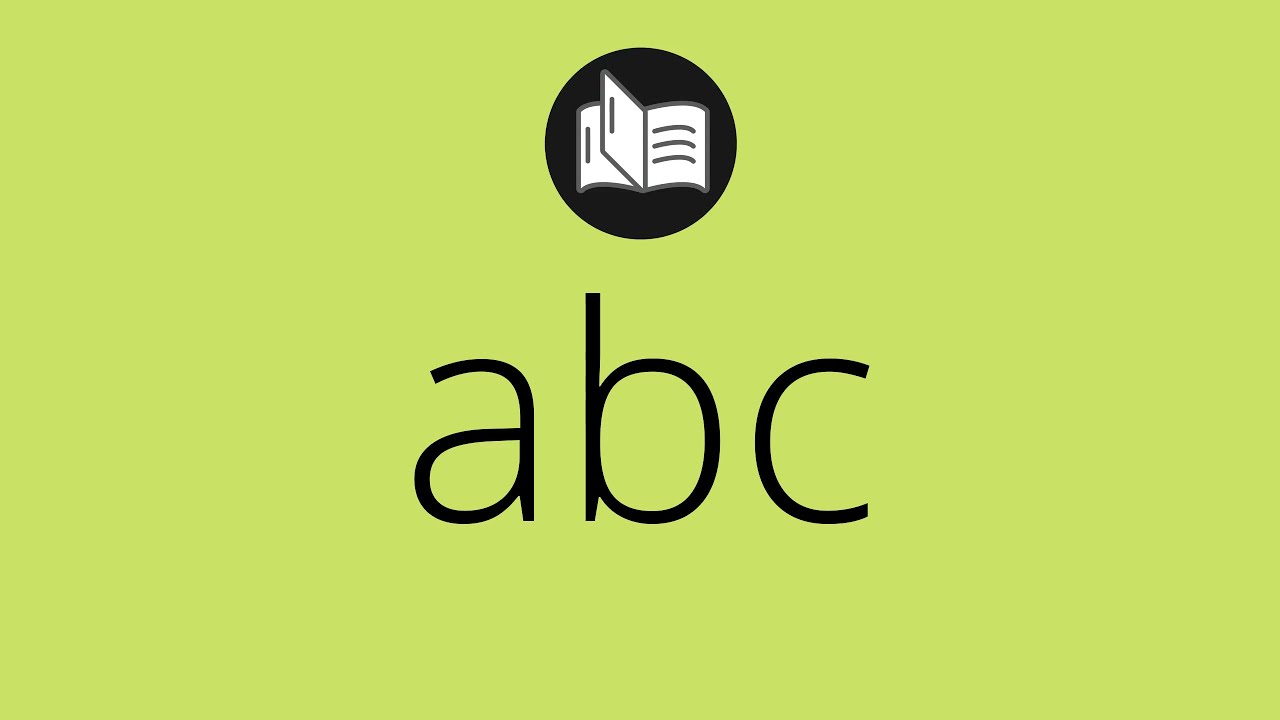 What ABC means • Meaning of ABC • What is the meaning of ABC • abc ...