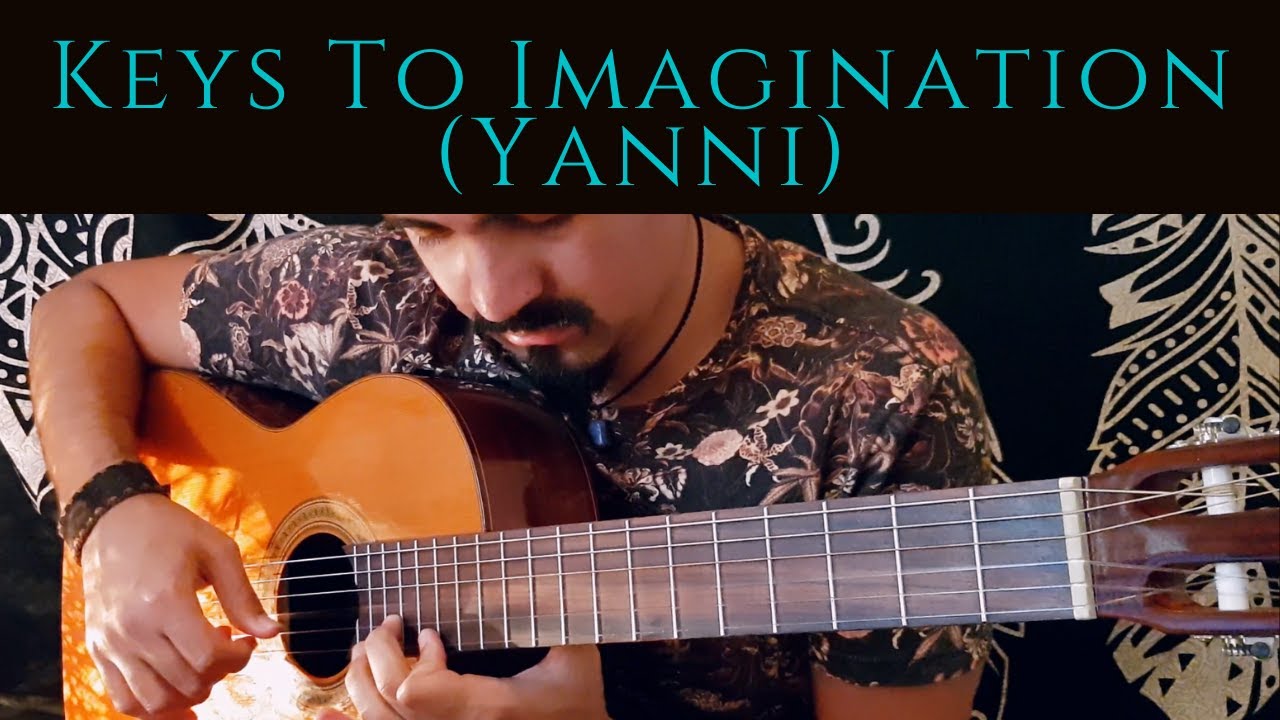 Keys to Imagination (Yanni) | Classical Guitar Arrangement by Luciano ...