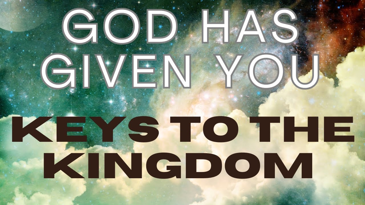 God Has Given You The Keys To The Kingdom - YouTube