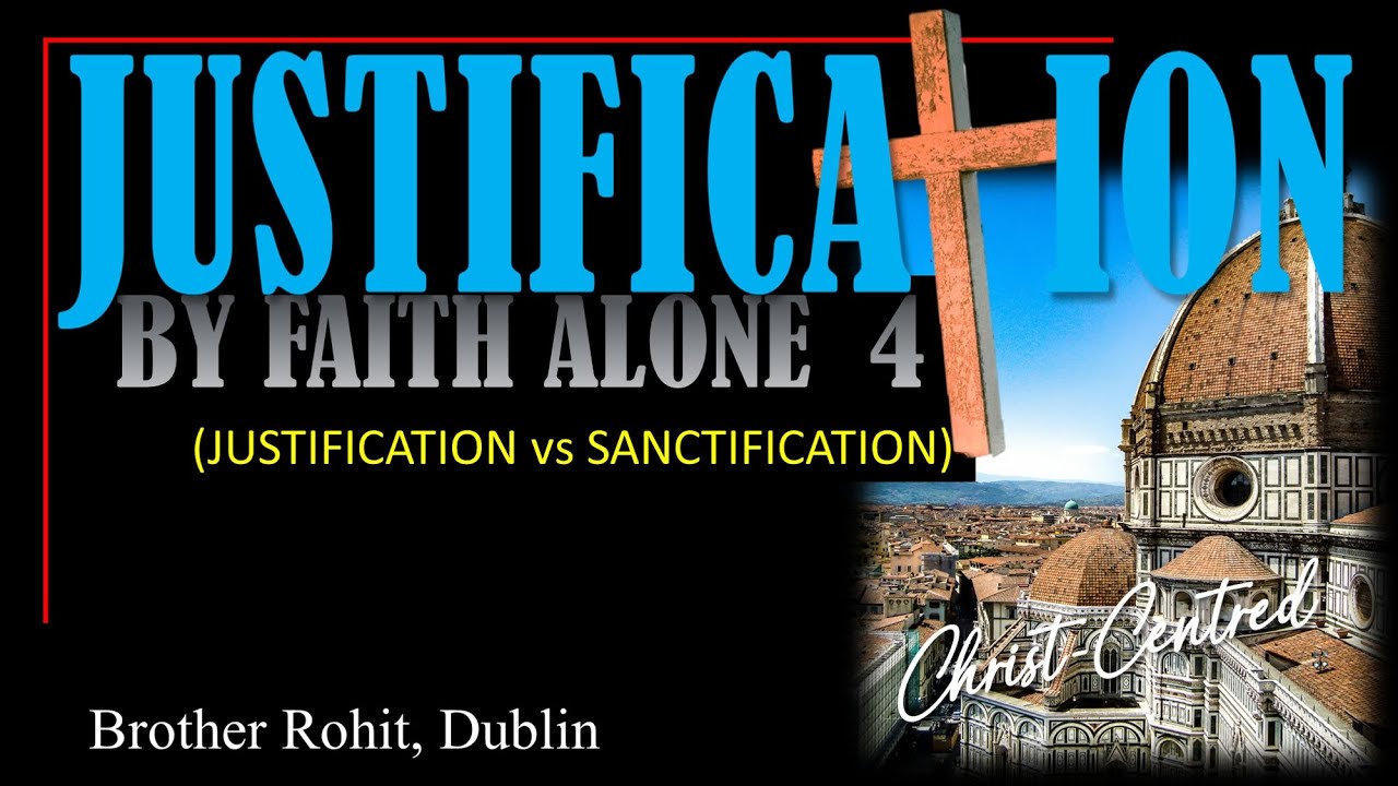 Justification Vs Sanctification | Justification by Faith Alone | Bible ...