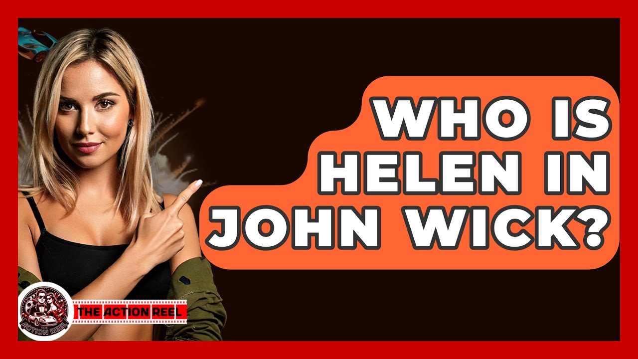 Who Is Helen In John Wick? - The Action Reel - YouTube
