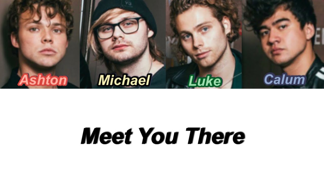 5SOS - Meet You There (Color Coded Lyrics) - YouTube