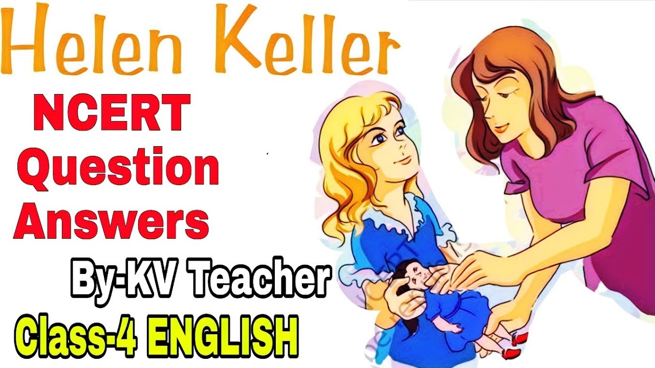 Question Answers ONLY Helen Keller Class 4 English NCERT Chapter question-answers-only-helen-keller-class-4-english-ncert-chapter
