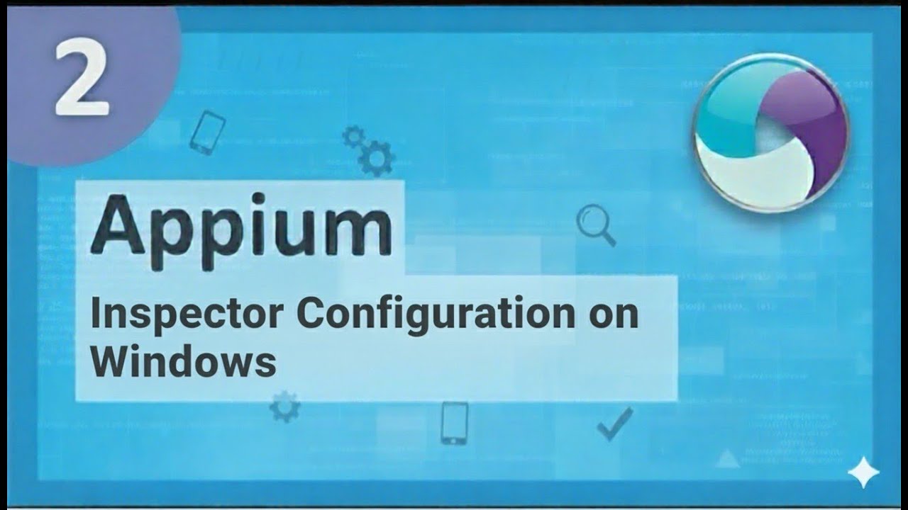 Lecture 2: Appium Inspector Configuration on Windows | Write JSON ...