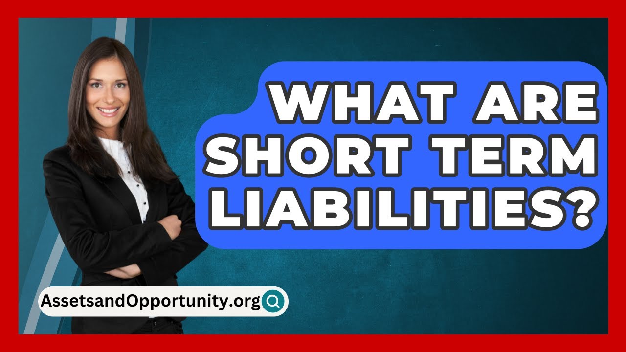 What Are Short Term Liabilities? - AssetsandOpportunity.org - YouTube