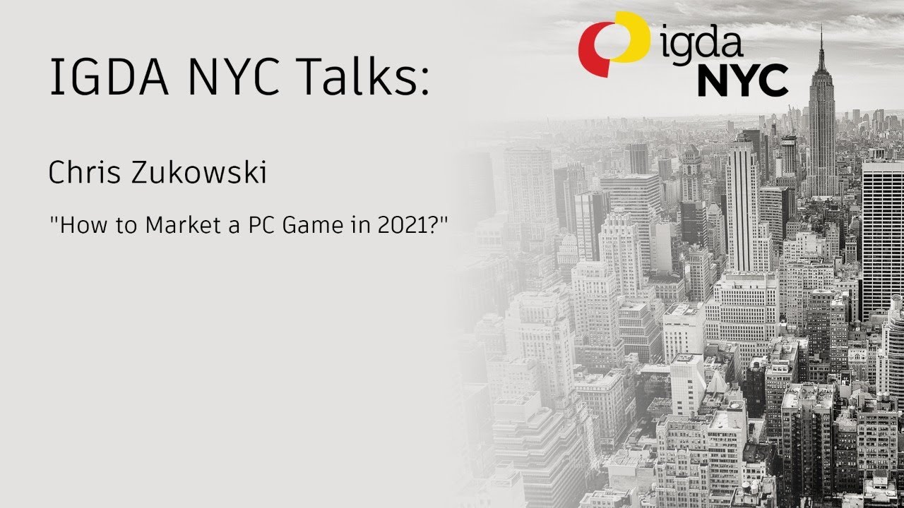 IGDA NYC Talks Online: Chris Zukowski "How to market a PC game in 2021 ...