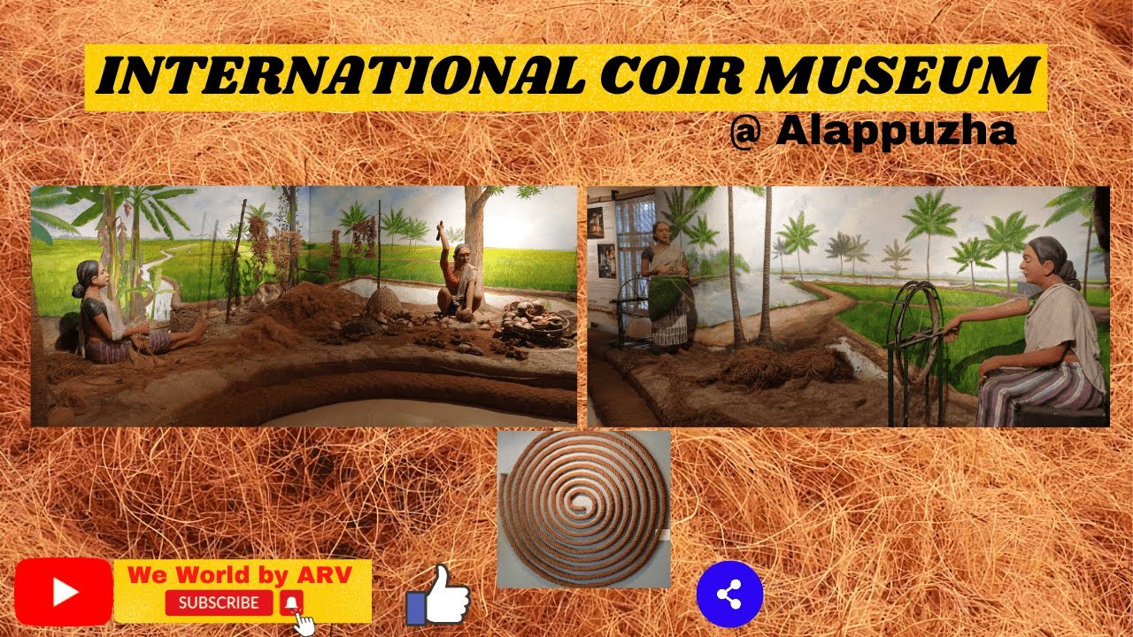 International Coir Museum @ the Coir capital of World - YouTube