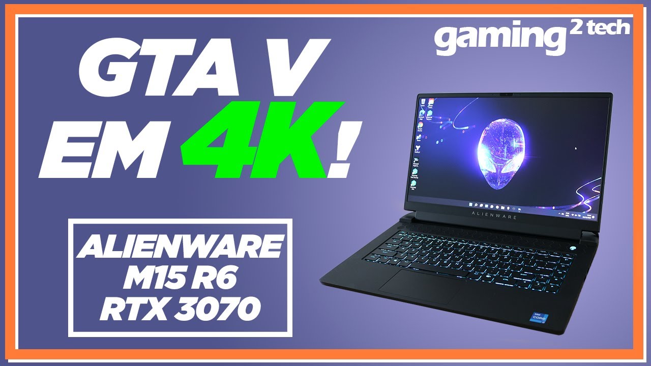 GTA V em 4K no ALIENWARE M15 R6! É possível? - YouTube