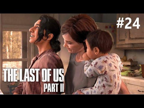 THE LAST OF US PART II - ÇİFTLİK EVİ - BÖLÜM #24